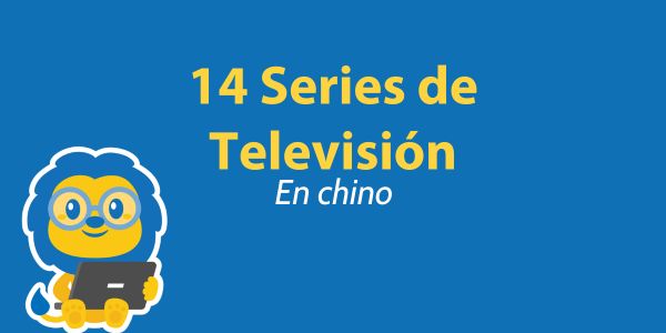 Las 14 Mejores Series de Televisión Para Practicar Chino